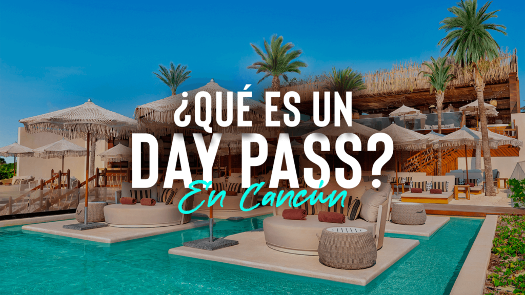Tu entrada al Paraíso: Todo lo que Necesitas Saber sobre los Day Pass ...